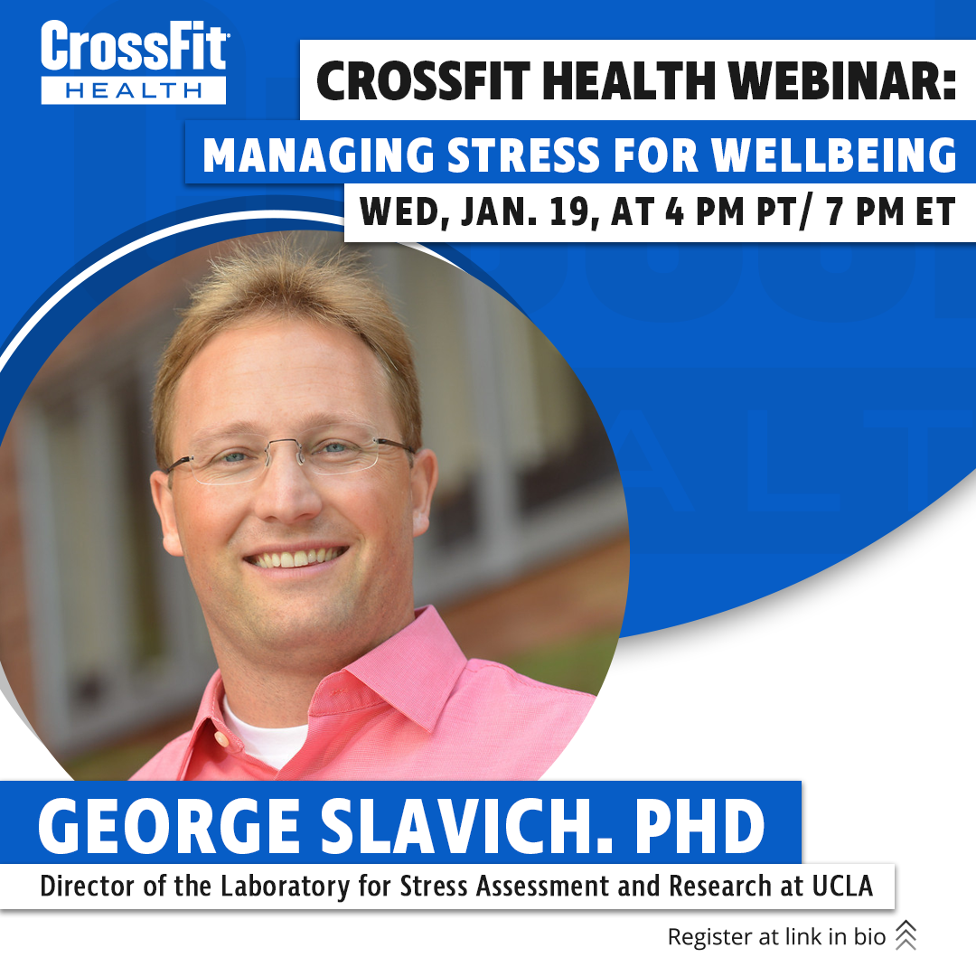 CrossFit | Managing Stress for Well-Being Webinar With Dr. George Slavich
