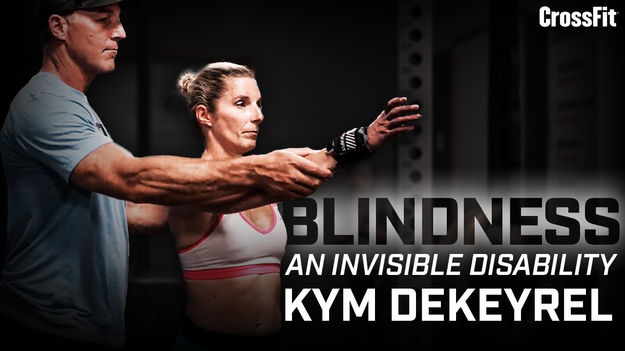 CrossFit | Blindness: An Invisible Disability — Kym Dekeyrel