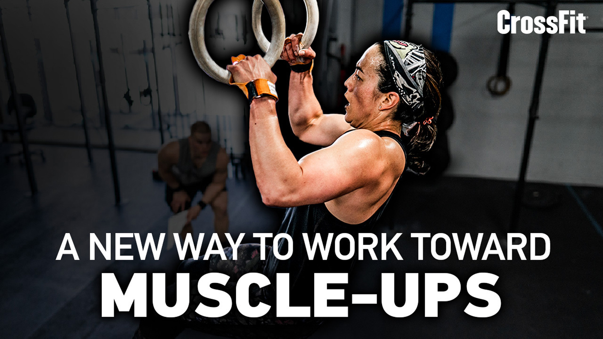 CrossFit | A New Way to Work Toward Muscle-Ups