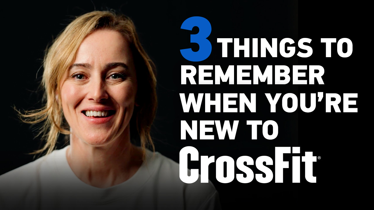 CrossFit | 3 Things to Remember When You’re New to CrossFit
