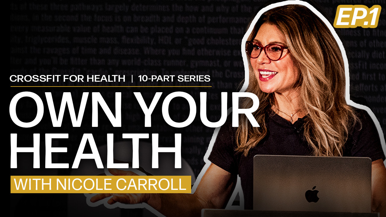 CrossFit | Own Your Health, With Nicole Carroll